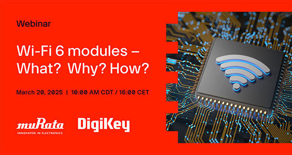 The Benefits of Wi-Fi 6 Modules – Webinar | DigiKey
